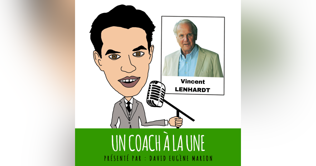Un Coach À La Une® N°22 : Le Coaching de Dirigeant / Vincent LENHARDT ...