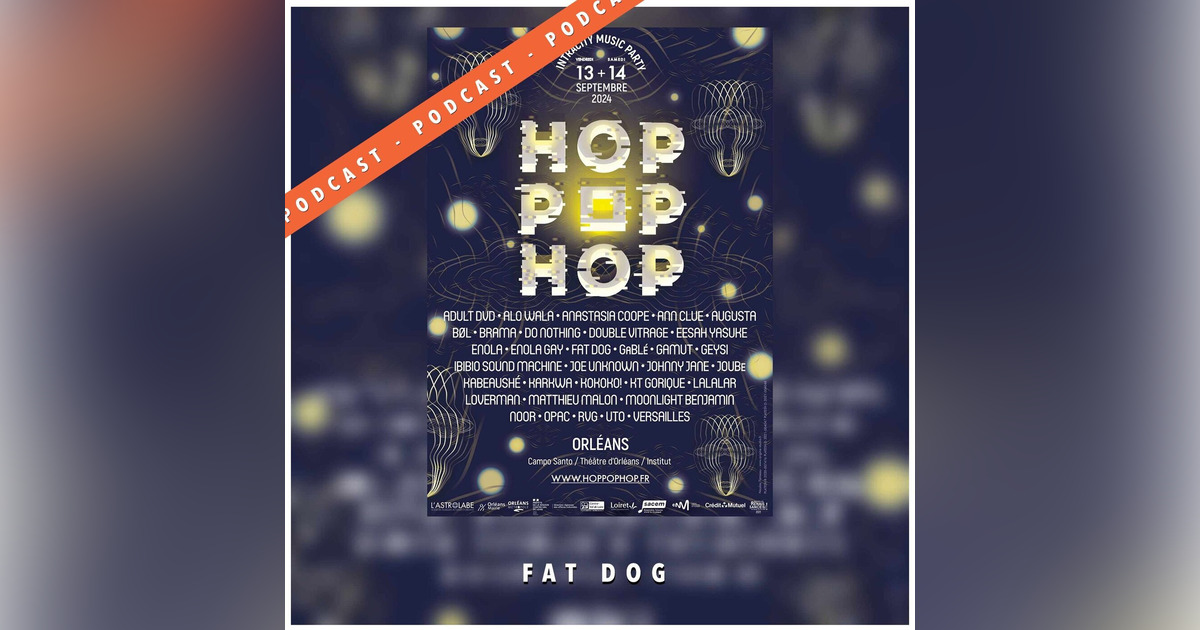 Festival HOP POP HOP 2024 - Fat Dog • Podcast • Festivals • Chroniques ...