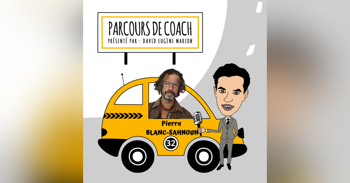 Parcours de Coach® N°32 : Pierre BLANC-SAHNOUN / Un pionnier du ...