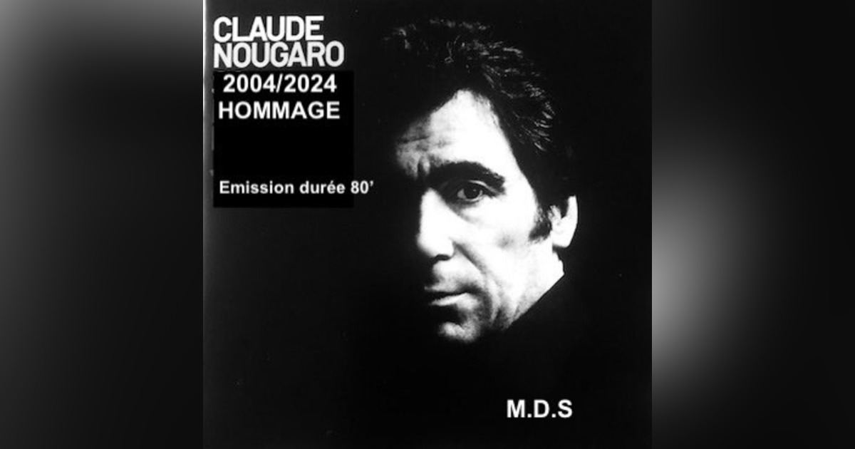 CLAUDE NOUGARO 20ème ANNIVERSAIRE DE SA MORT ( l'émission ) • Podcast ...