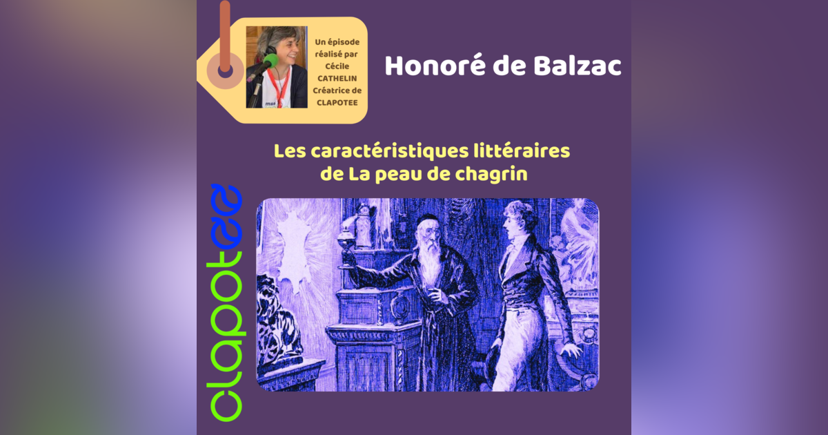 Balzac, La Peau de Chagrin, une oeuvre hybride. • Podcast • CLAPOTEE