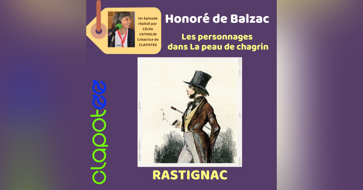 Le personnage de RASTIGNAC dans la Peau de Chagrin de Balzac. • Podcast ...