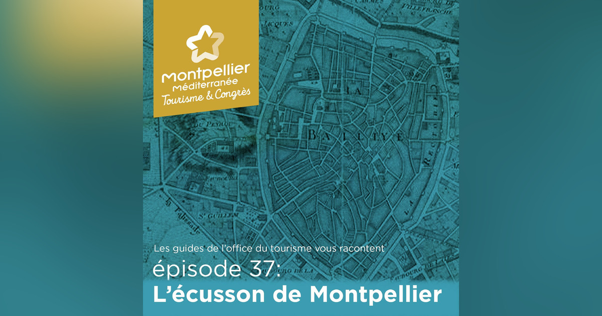 Épisode 37 L'écusson De Montpellier • Podcast • Les guides vous ...