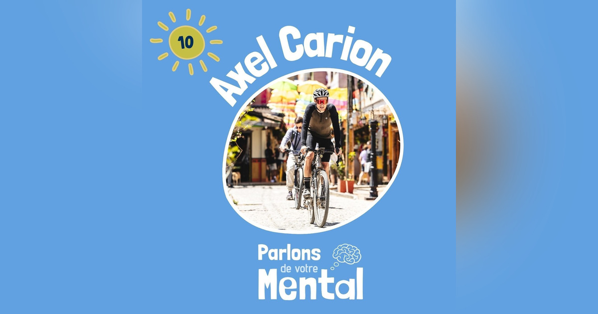 Découvrez l'art de l'aventure lente avec Axel Carion ! • Podcast • Parlons de votre mental