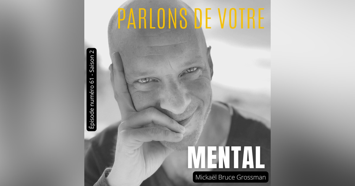 Michaël Bruce Grossman - Dompteur de cerveaux • Podcast • Parlons de ...