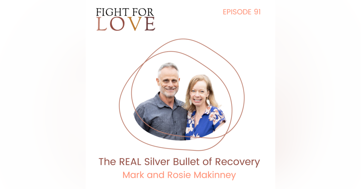91. The REAL Silver Bullet of Recovery • Podcast • Fight For Love
