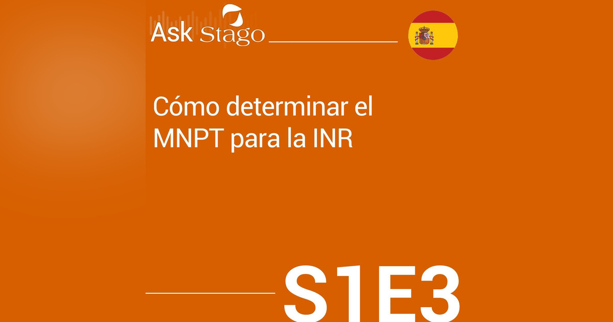 🇪🇸 S1E3 - Cómo determinar el MNPT para la INR • Podcast • 🇪🇸 Ask Stago ...