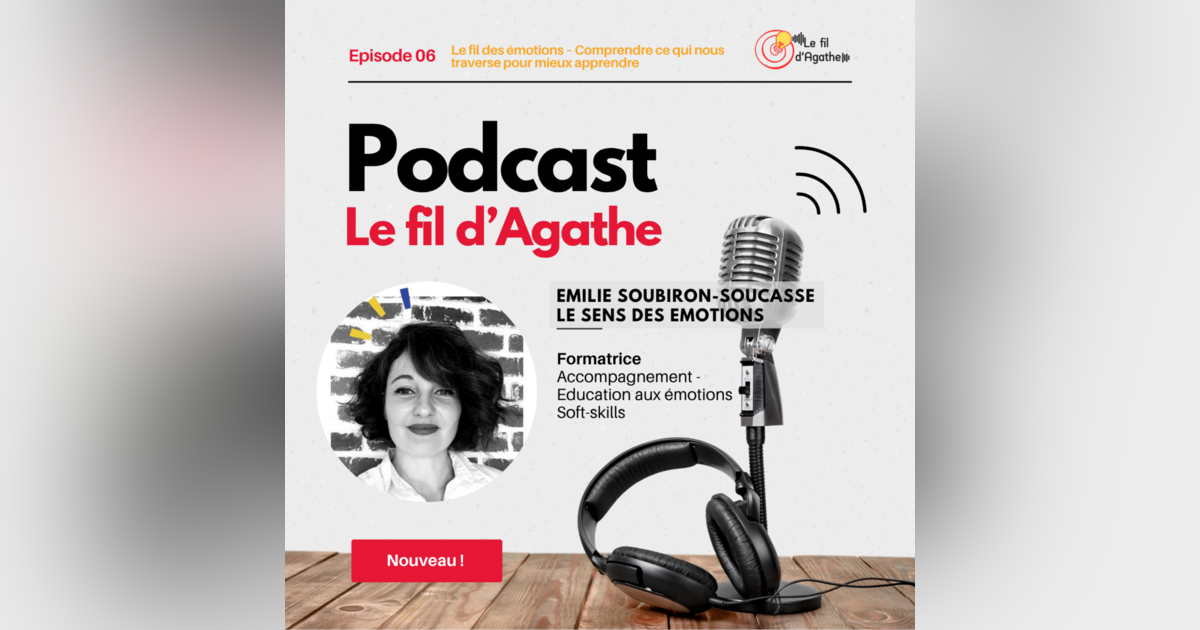 Episode 6 - Le fil des émotions - Comprendre ce qui nous traverse pour ...