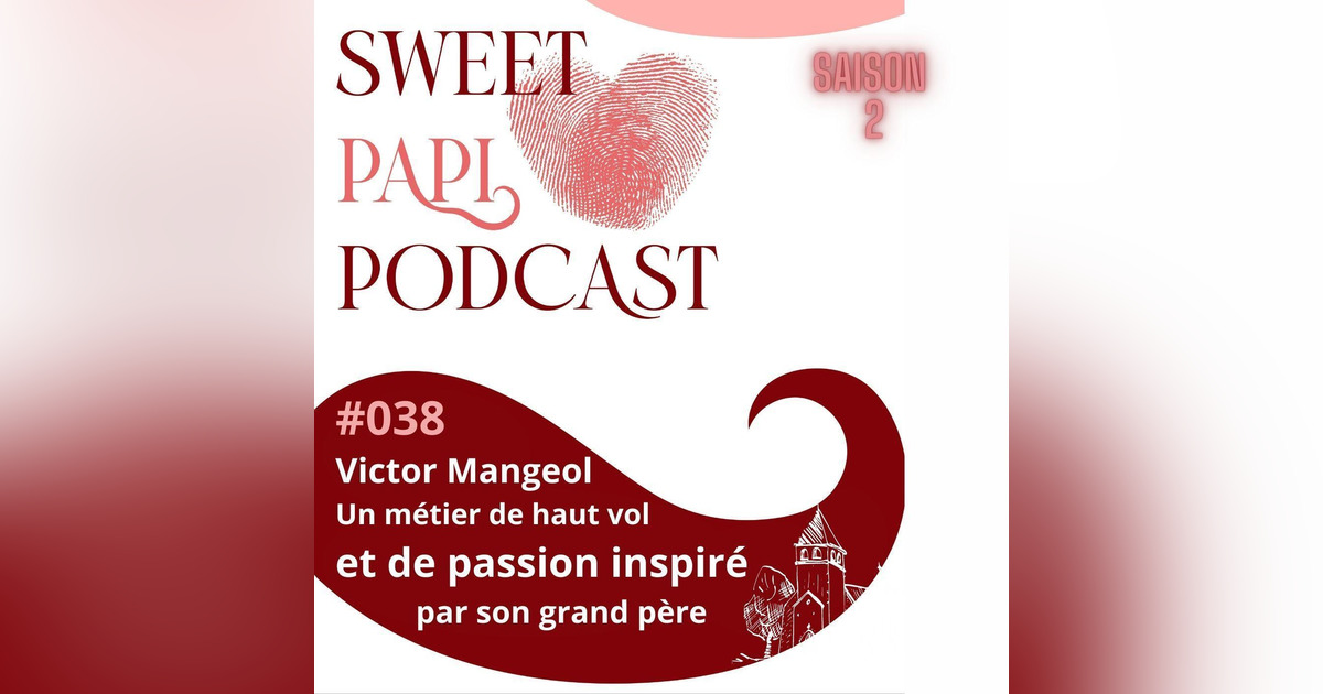 #38 Victor Mangeol ~ Découvrir un métier de haut vol et de passion inspiré par son grand-père ...