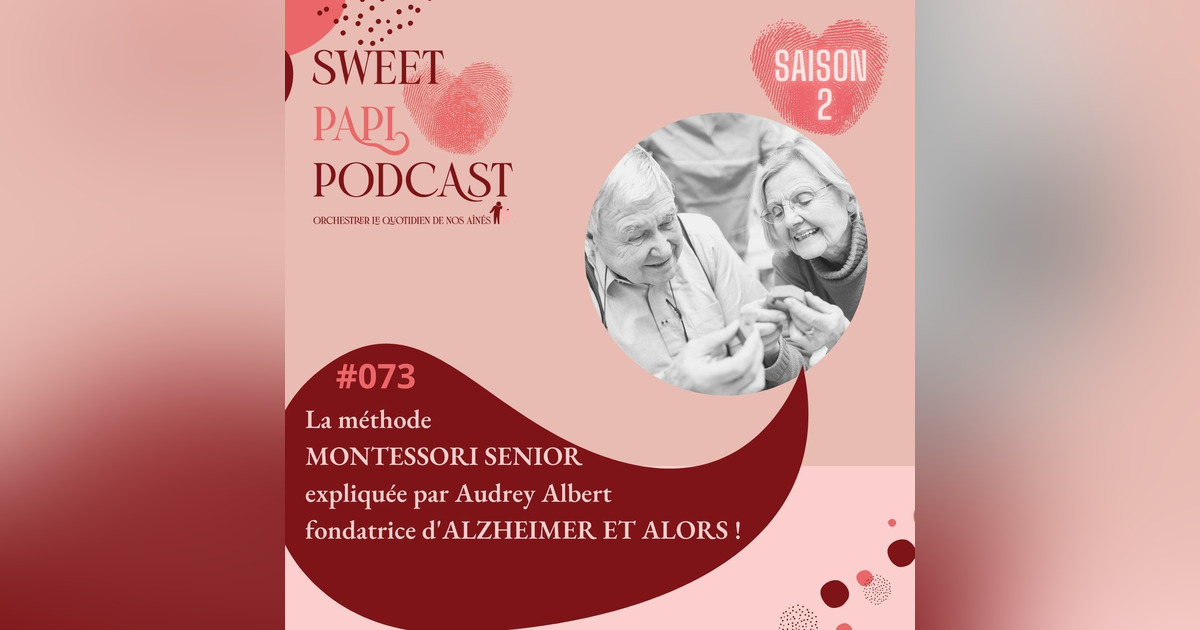 #73 La méthode MONTESSORI SENIOR expliquée par Audrey Albert fondatrice ...