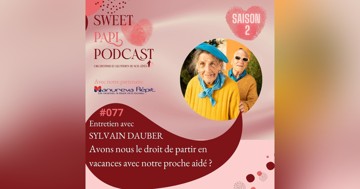 #77 ~ Ai-je le droit aux vacances avec ou sans mon proche ? avec Sylvain Dauber de Manuréva ...