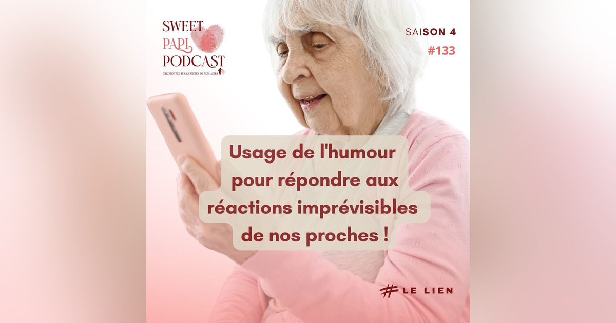 Usage de l'humour pour répondre aux réactions imprévisibles de nos proches ! | S4 -133 • Podcast ...