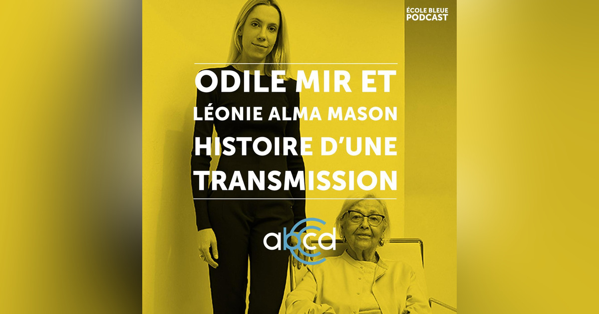 ÉPISODE 9 : ODILE MIR ET LÉONIE ALMA MASON, HISTOIRE D'UNE TRANSMISSION ...