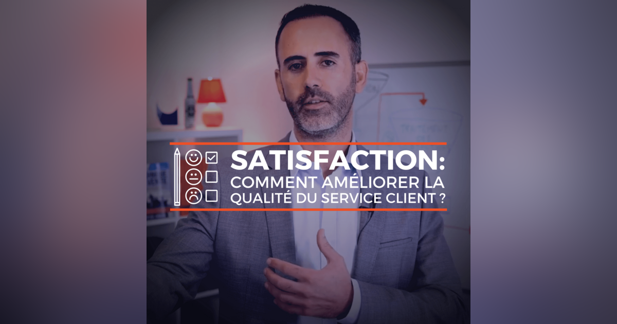 La satisfaction client : 3 équations pour améliorer la qualité du service client • Podcast ...