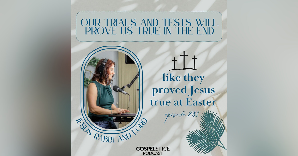 Our trials and tests will prove us true in the end, like they proved ... Our trials and tests will prove us true in the end, like they proved ...