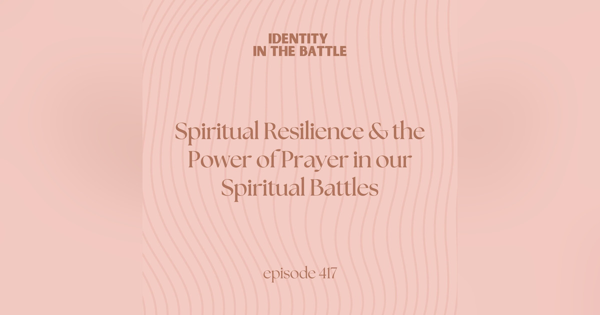 Spiritual resilience and the power of prayer in our spiritual battles ...