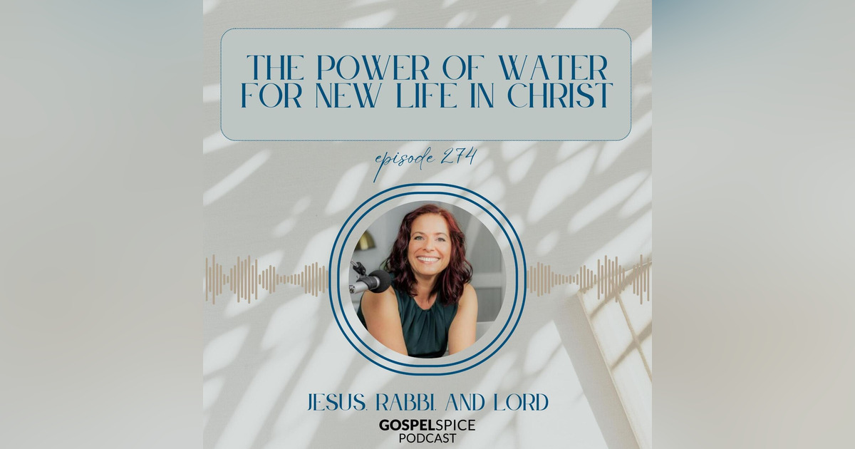 The power of water for new life in Christ • Podcast • Gospel Spice ...