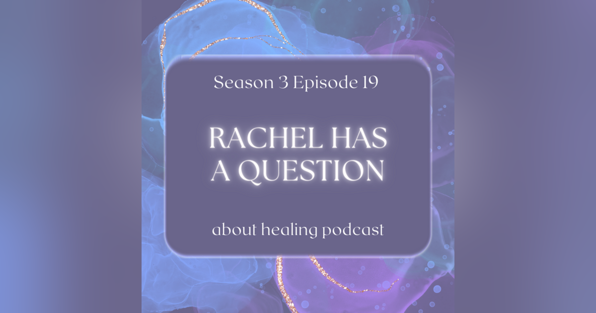 S3Ep19: Rachel Has A Question • Podcast • Awakened Healing with Sheree ...