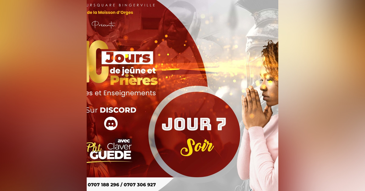 40 Jours de Jeûne et Prières - Jour 7 (Session du Soir) 08/01/2024 • Podcast • 40 Jours de jeûne ...
