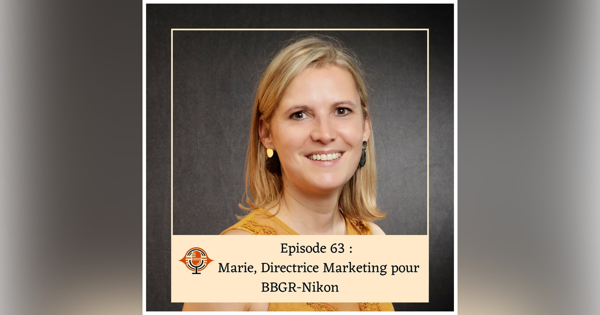 Episode 63 : Marie, Directrice Marketing BBGR-Nikon • Podcast • Chamoisines