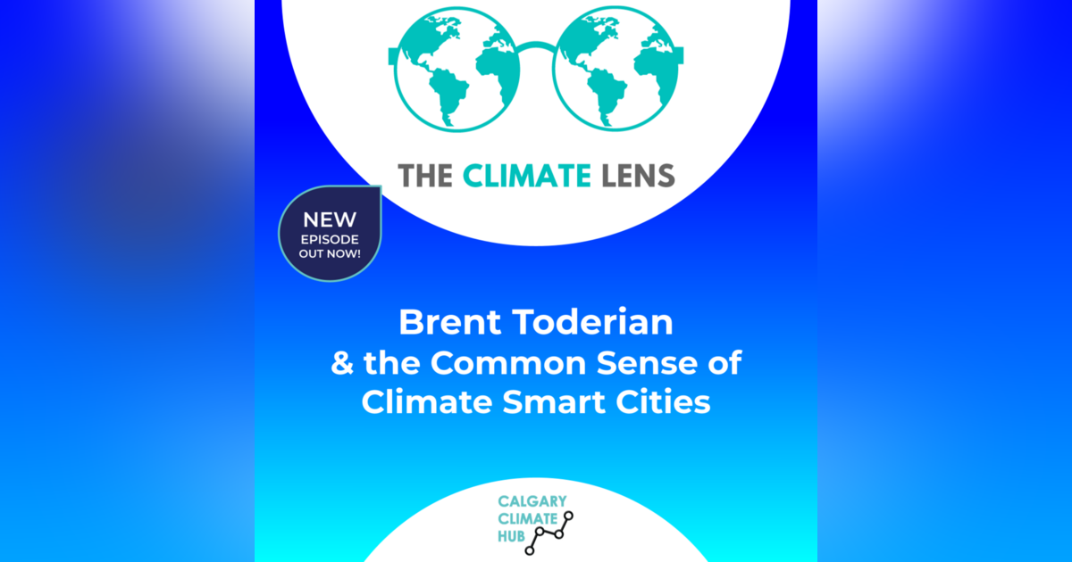 Brent Toderian & the Common Sense of Climate Smart Cities • Podcast ...