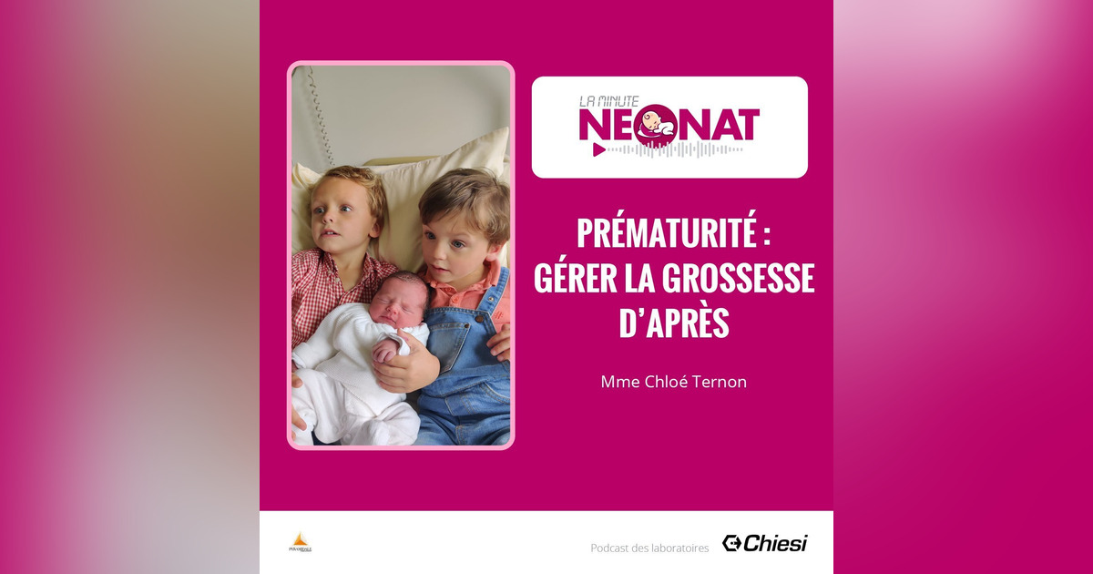 Prématurité : gérer la grossesse d’après • Podcast • La Minute Néonat