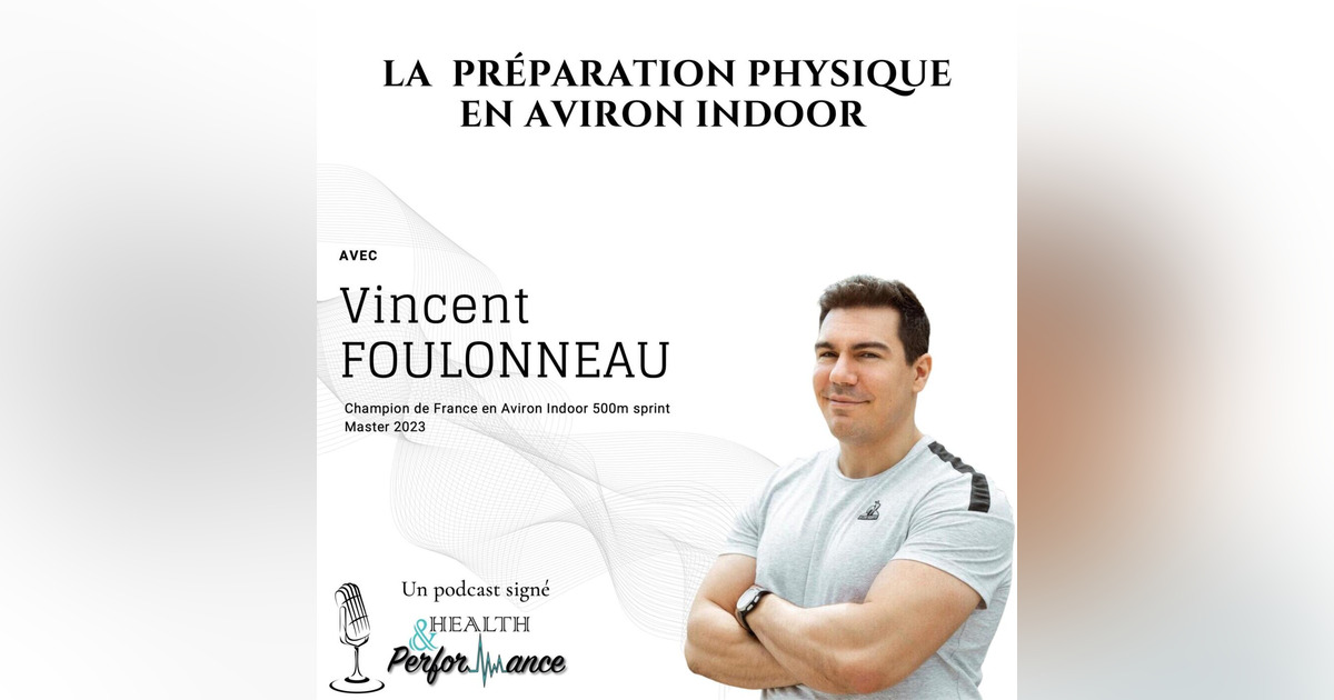 24. Vincent FOULONNEAU - La prépa en aviron indoor • Podcast • Préparation Physique • Health ...