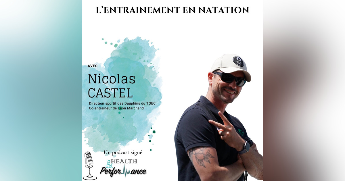 40. Nicolas CASTEL - L'entraînement en natation course • Podcast ...