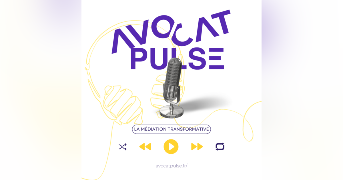 La médiation transformative - Interview de Olivier CHAMBERT-LOIR • Podcast • Avocat Pulse
