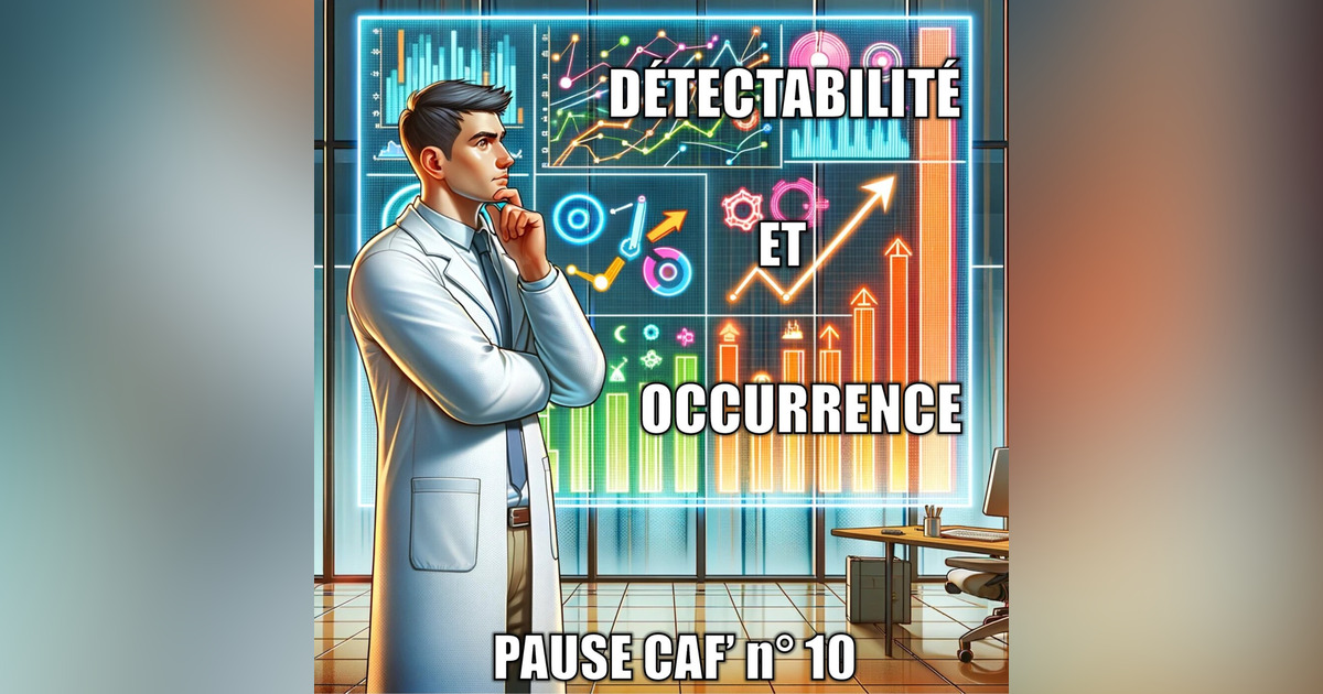 Evaluer l'occurrence et la détectabilité dans l'industrie pharmaceutique • Podcast • La Pause ...