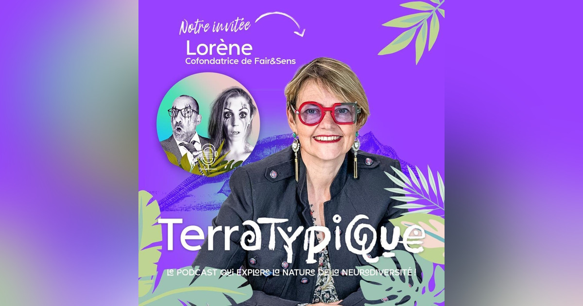 Big Talk / Autisme et Sensorialité avec Lorène Ferrandes • Podcast • TERRATYPIQUE