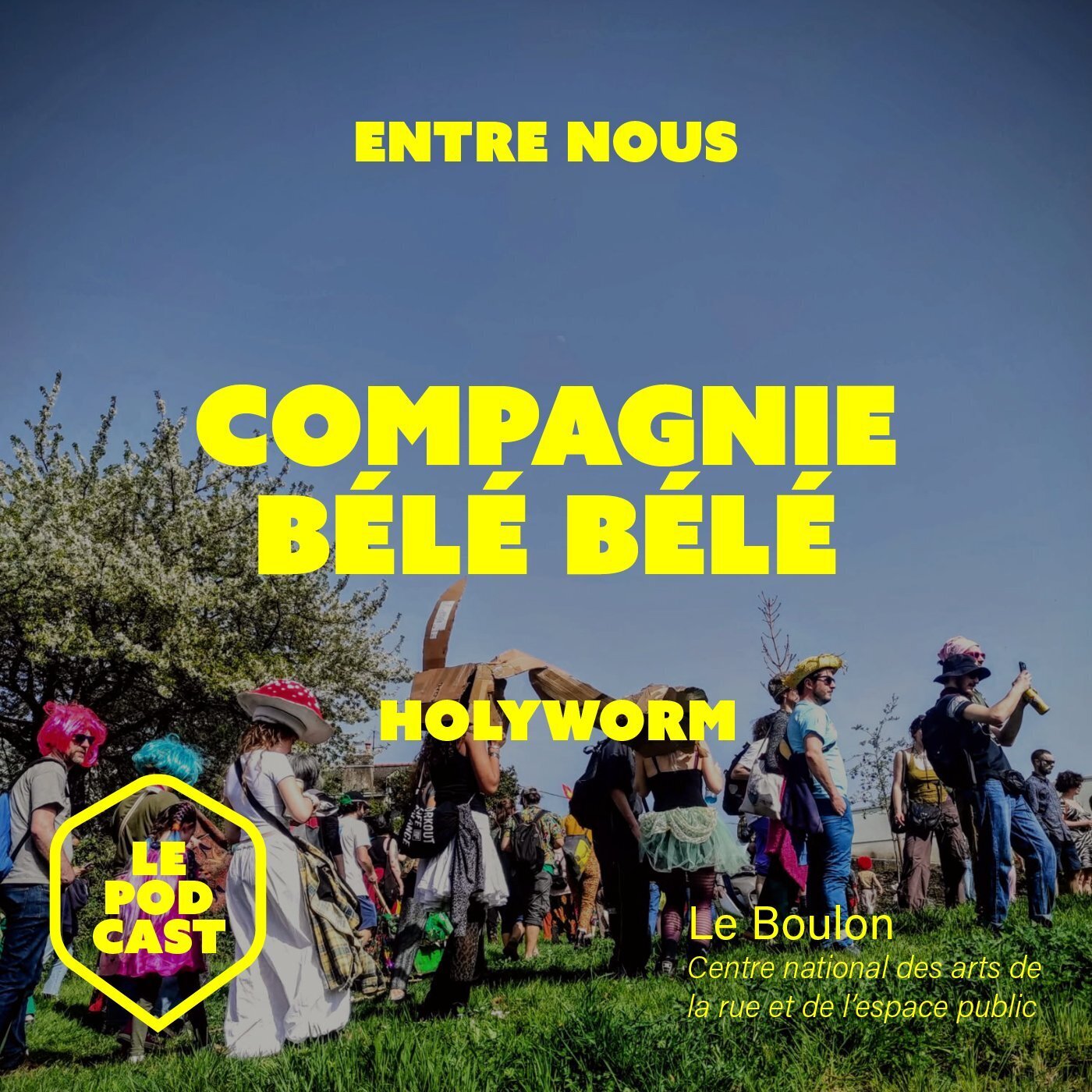 [ Entre nous ] Cie Bélé Bélé (Holyworm) • Podcast • Entre nous • Le ...
