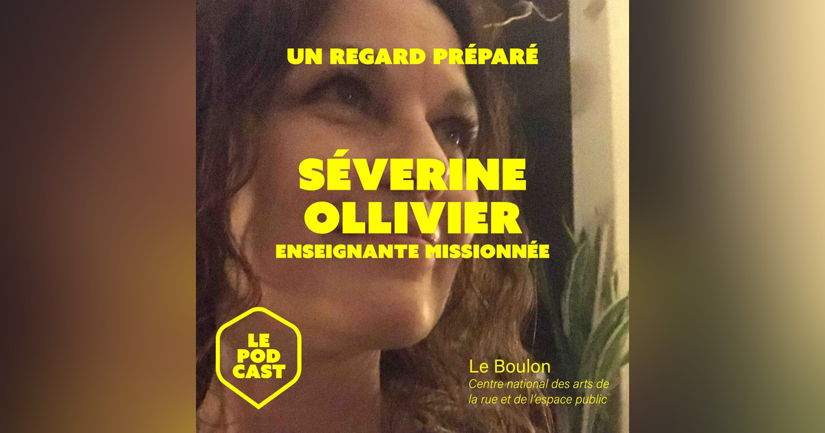 [ Un regard préparé ] Séverine Ollivier, enseignante missionnée ...