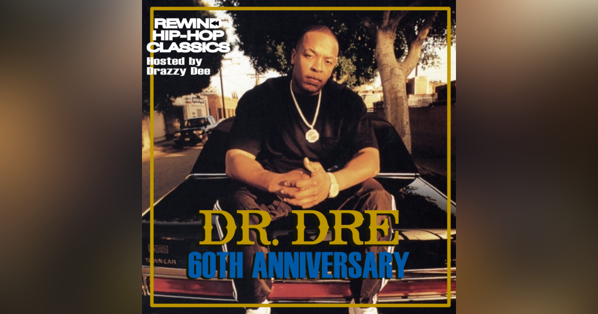 Dre Day (Spécial 60ème anniversaire) • Podcast • Rewind Hip-Hop Classics