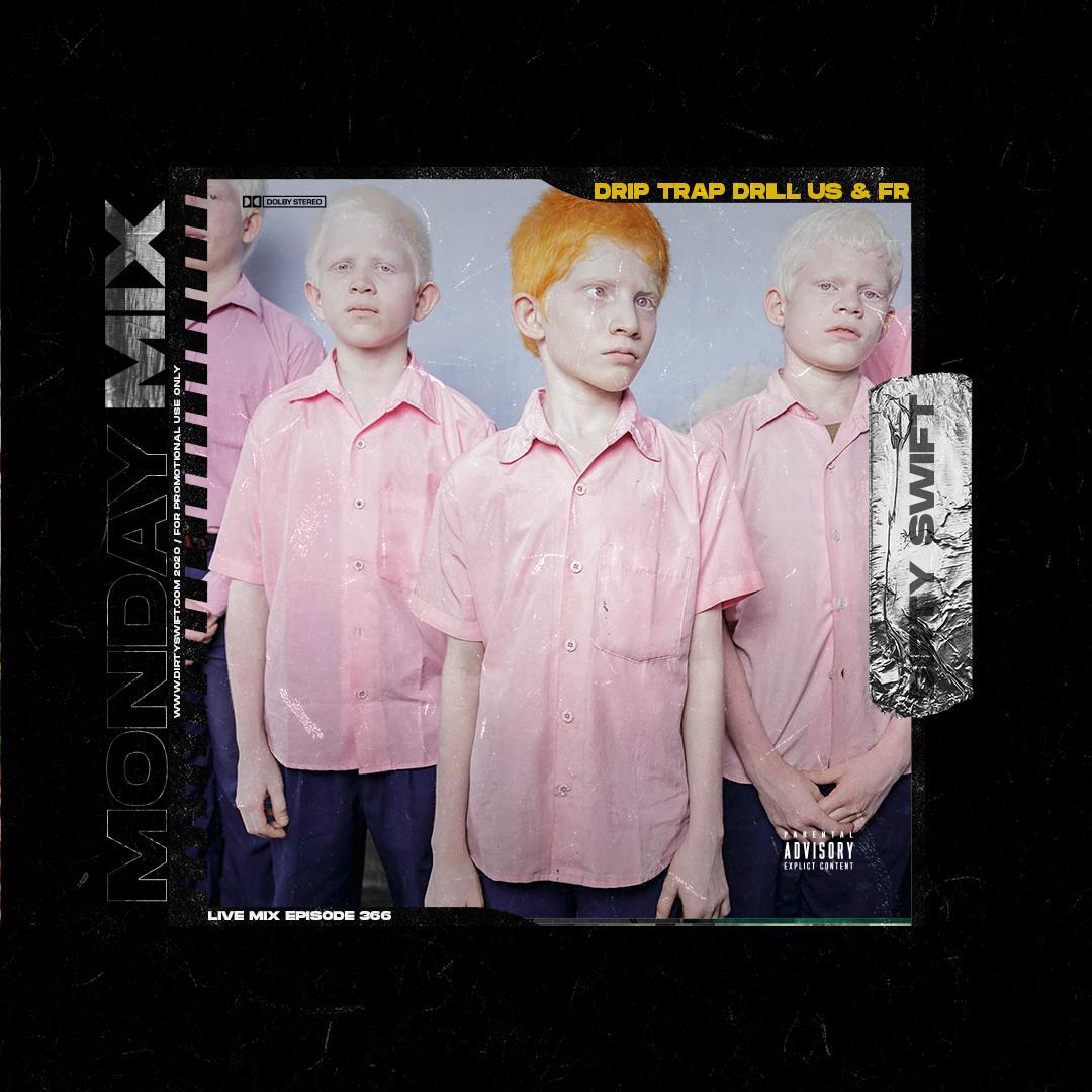 #MondayMix 366 by @dirtyswift «Drip, Trap & Dril US & FR» 24.Mai.2021 ...