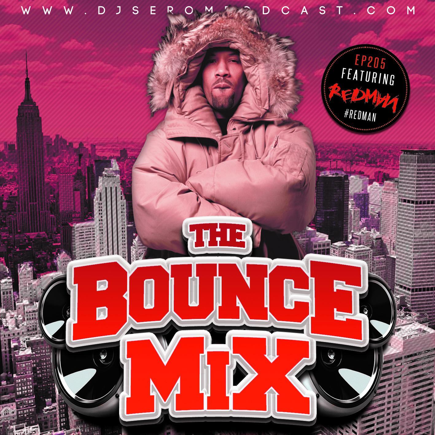 DJ SEROM & REDMAN - THE BOUNCEMIX EP205 • Podcast • The Bounce Mix ...
