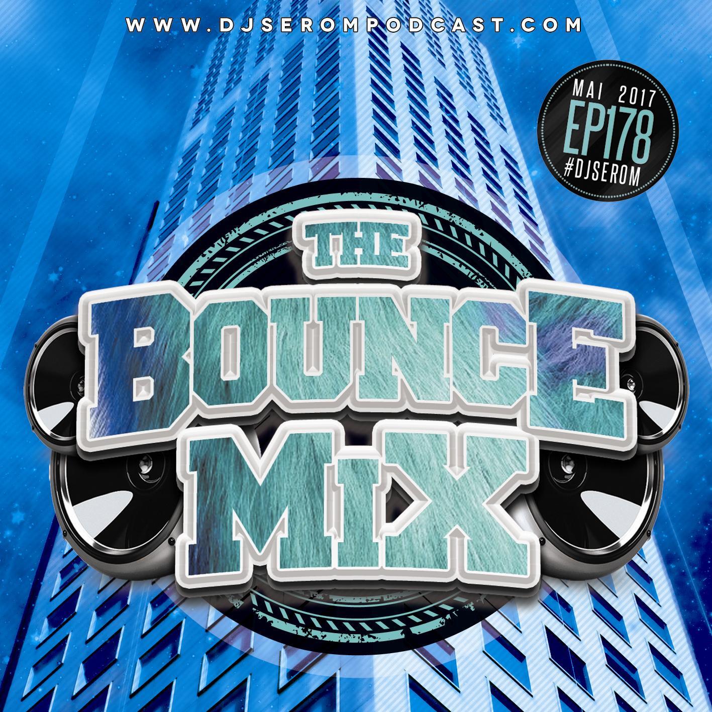 DJ SEROM - THE BOUNCEMIX EP178 • Podcast • The Bounce Mix Podcast by DJ ...