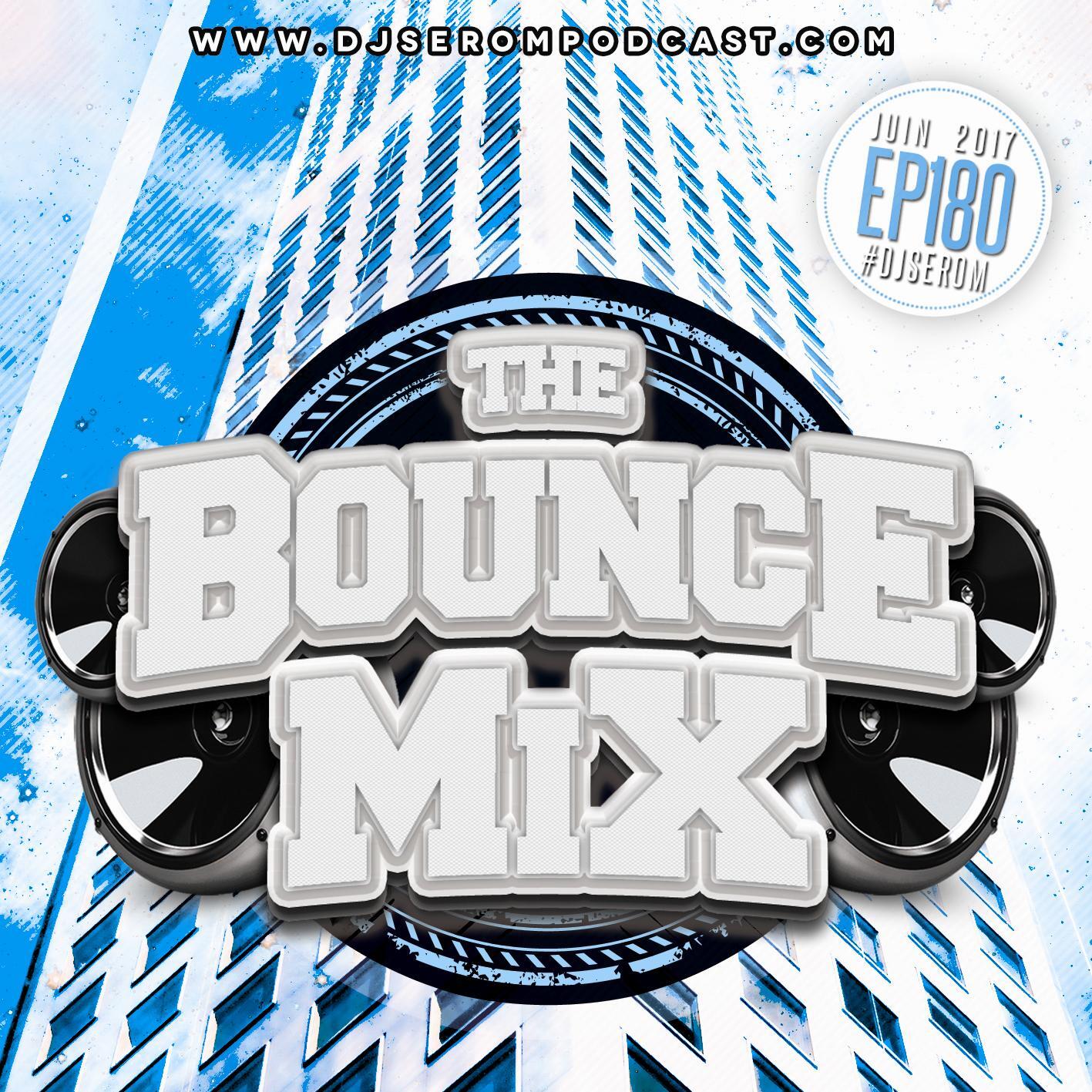 DJ SEROM - THE BOUNCEMIX EP180 • Podcast • The Bounce Mix Podcast by DJ ...