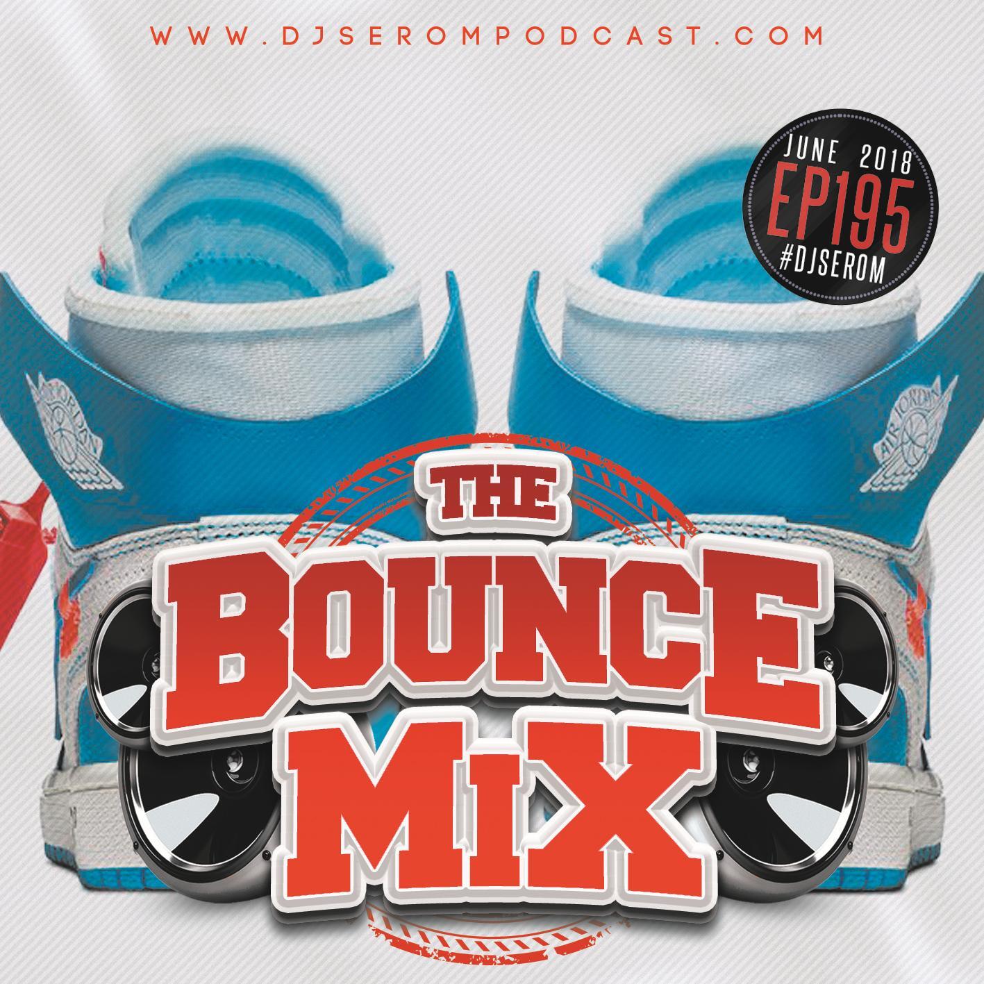 DJ SEROM - THE BOUNCEMIX EP195 • Podcast • The Bounce Mix Podcast by DJ ...