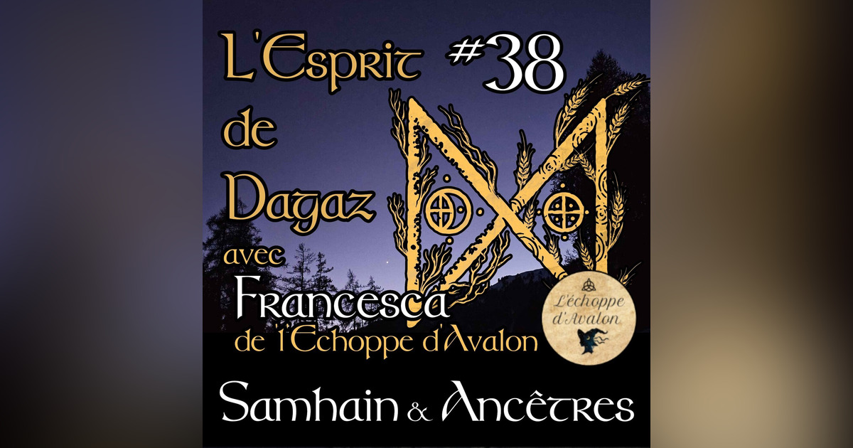 Samhain & Ancêtres • Podcast • Avec Francesca • L'Esprit de Dagaz - Le ...