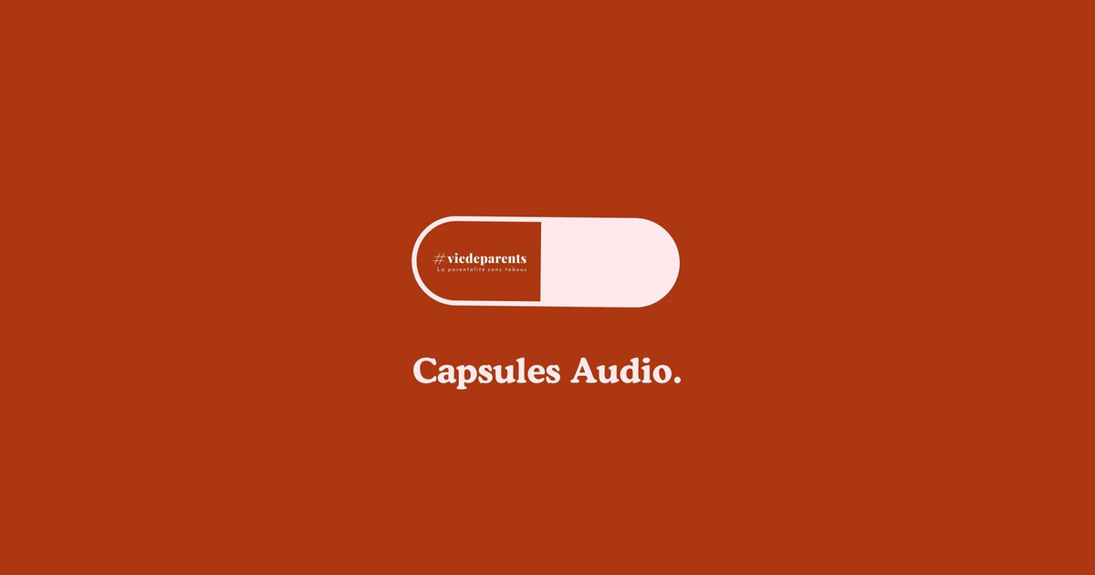 Les Capsules Audio de Hashtagviedeparents: c'est quoi? • Podcast • Capsules Audio par ...