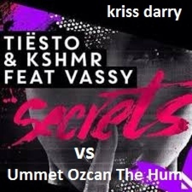 Tiesto, Vassy, KSHMR - Secrets vs Ummet Ozcan The Hum • Podcast • Kriss ...