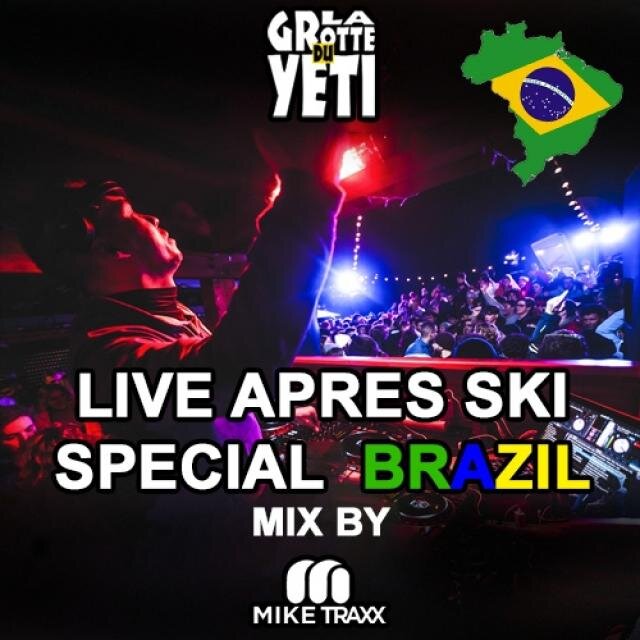 La Grotte du Yeti Apres ski Live special Brazil mix by Mike Traxx ...