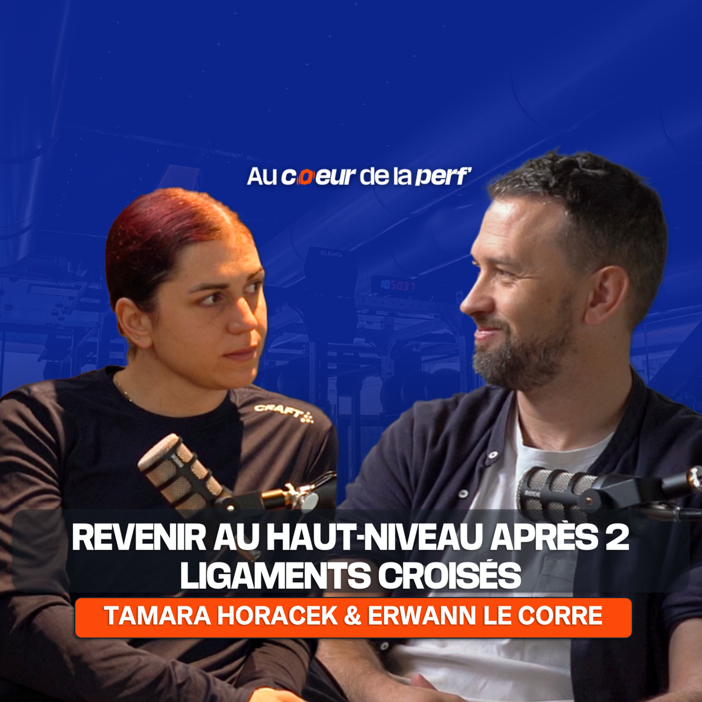 Erwann Le Corre X Tamara Horacek : Revenir au Haut-niveau après 2 LCA ...