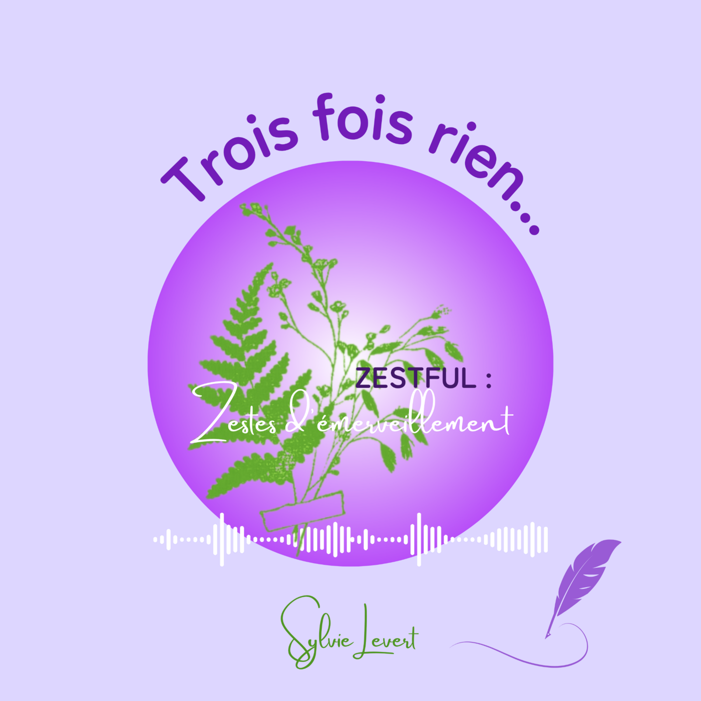 Zestful : regards croisés pour s'émerveiller • Podcast • Trois fois ...
