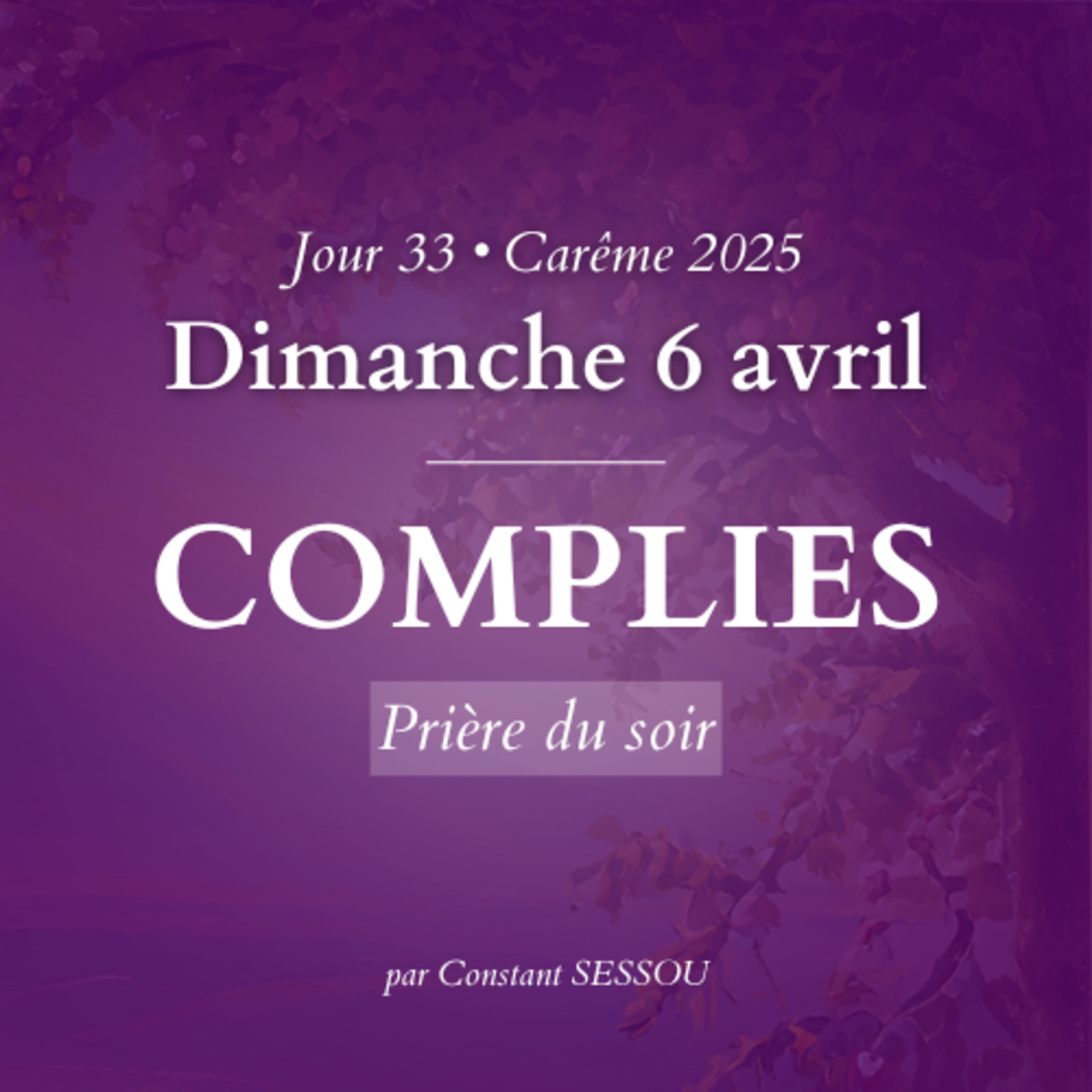 7 avril 2025 - Prière du soir, Complies (Carême 2025) • Podcast • La ...