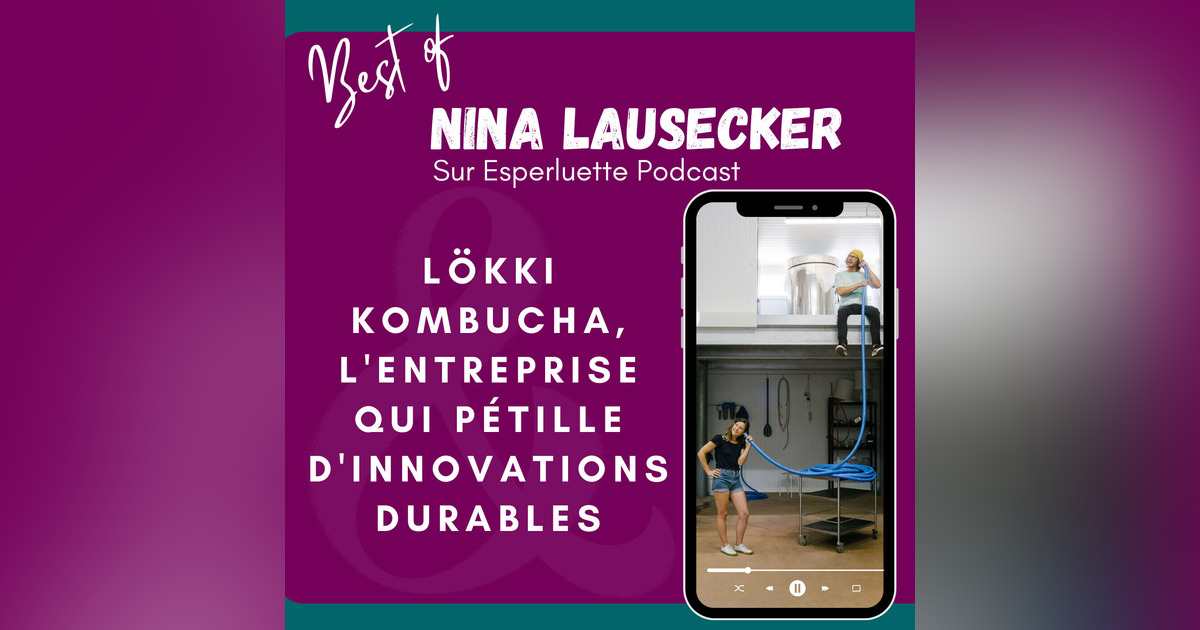 Nina Lausecker - Lökki Kombucha, l'entreprise qui pétille d'innovations ...