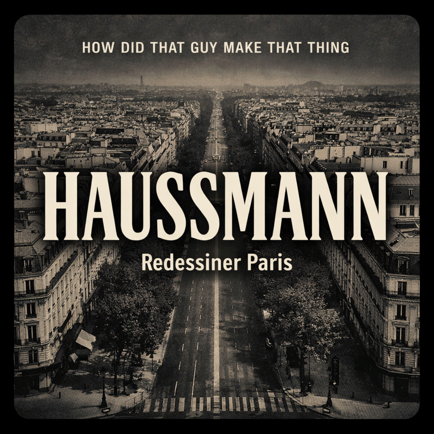 HTGMTT FR - Haussmann : comment un homme a redessiné Paris • Podcast ...