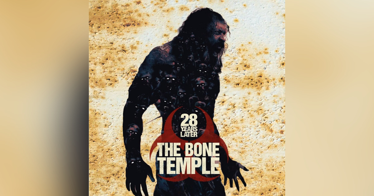 28 Years Later - The Bone Temple • Podcast • Rust And Dust