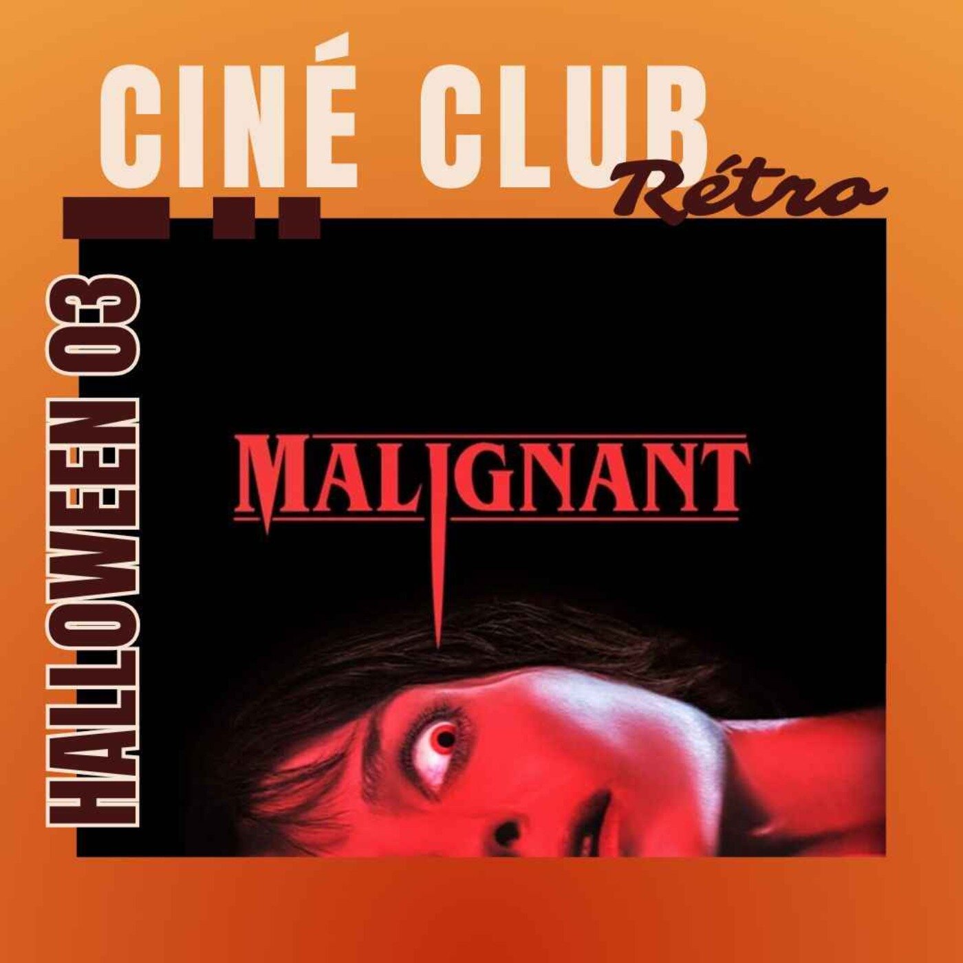 Halloween 03 : Malignant (2021) • Podcast • Ciné club Rétro